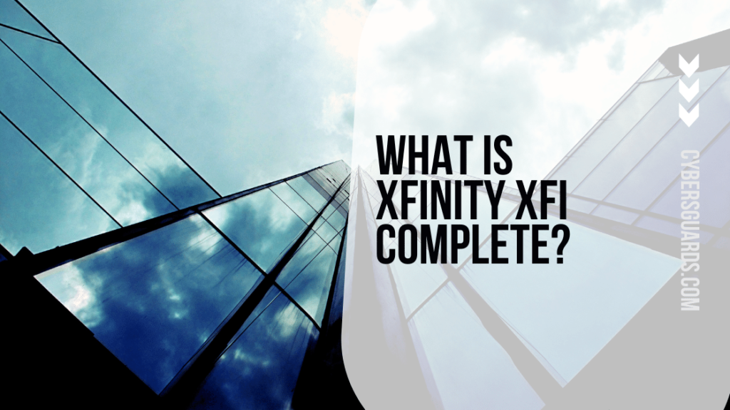 What Is Xfinity xFi Complete? Full Guide
