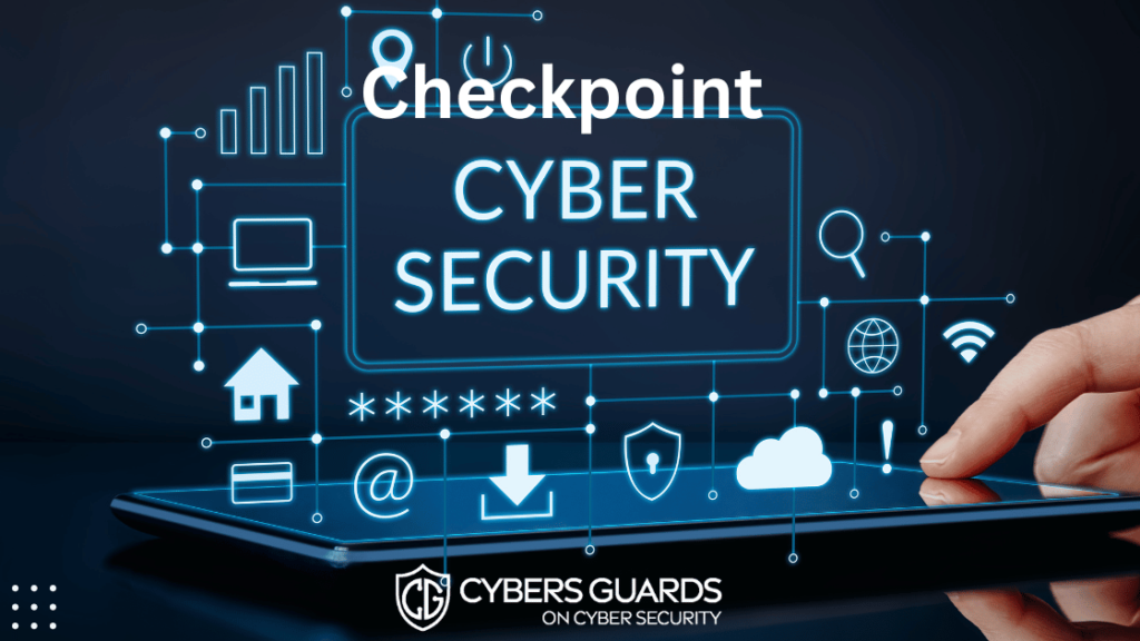 Checkpoint Cybersecurity: Complete 2025 Guide